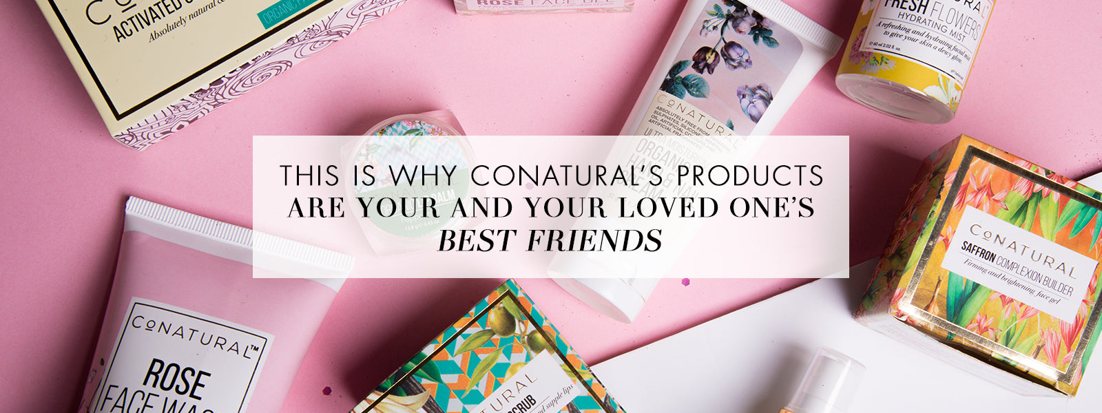 This Is Why Conatural’s Products Are Your and Your Loved Ones’ Best Fr
