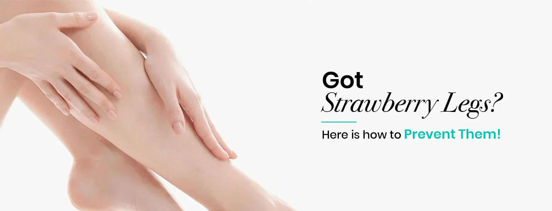 Got strawberry Legs? Here is how to prevent them! – Conatural