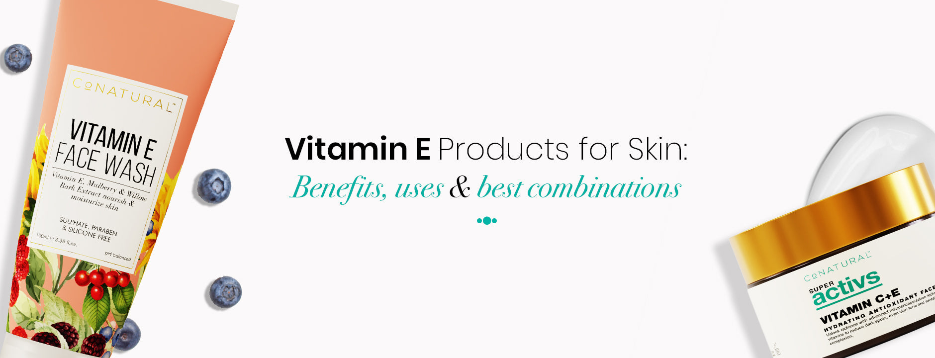 Vitamin E Products for Skin: Benefits, Uses & Best Combinations – Conatural